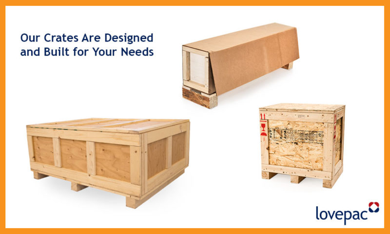 Our Crates Are Designed and Built for Your Needs - Lovepac